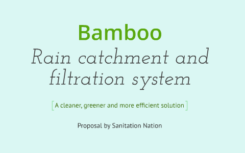 Bamboo Rain Catchment and Filtration System by Daniel Collins on Prezi