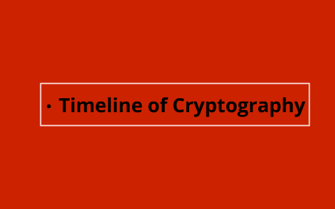 Timeline of cryptography by Jack craig on Prezi