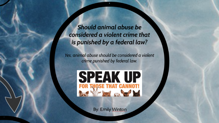 Should animal abuse be considered a violent crime that is punished by a ...