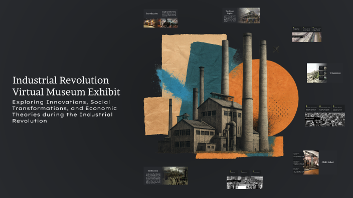 Industrial Revolution Virtual Museum Exhibit by Agustina Gallardo on Prezi