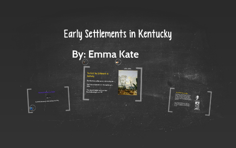 Early Settlements in Kentucky by Melissa Key on Prezi