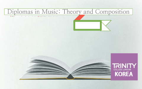 TRINITY Diplomas in Music: Theory and Composition by Jabez Bae on Prezi