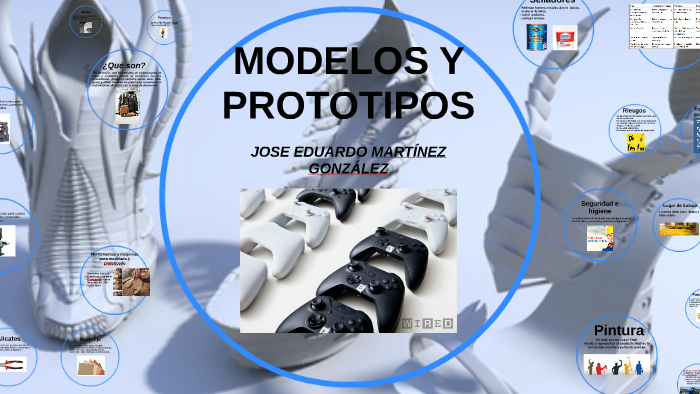 MODELOS Y PROTOTIPOS by EDUARDO MARTINEZ on Prezi