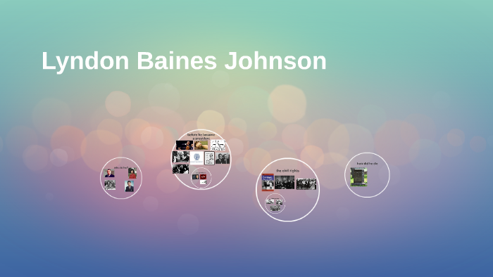 Lyndon Baines Johnson by on Prezi