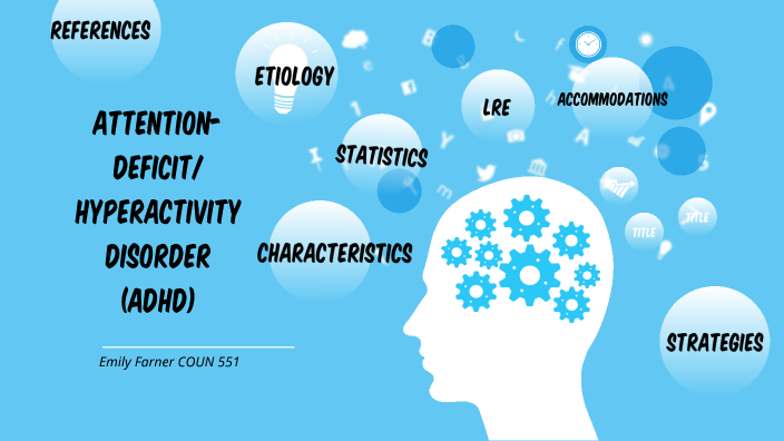 Attention-Deficit/Hyperactivity Disorder (ADHD) by emily farner on Prezi