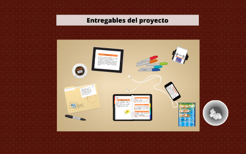 Entregables del proyecto by Víctor Santillán on Prezi
