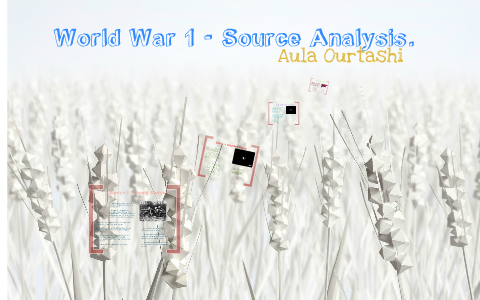 World war 1 - Source Analysis by Aula Yasir on Prezi