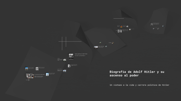 Biografía de Adolf Hitler y su ascenso al poder by Andy Arevalo on Prezi