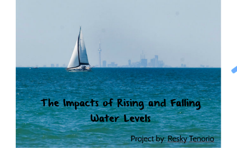 The Impacts of Rising and Falling Water Levels by Resky Tenorio on Prezi