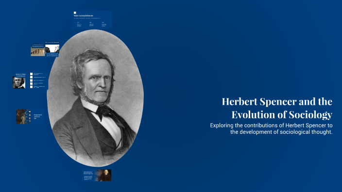 Herbert Spencer and the Evolution of Sociology by Alaina Catedral on Prezi