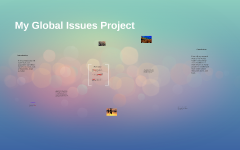 My Global Issues Project by Andrea Thompson on Prezi