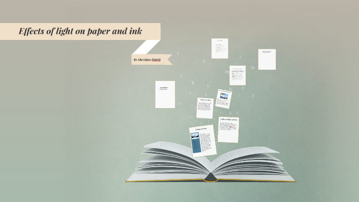 Effects of light on paper and ink by Sheridan Faletti on Prezi
