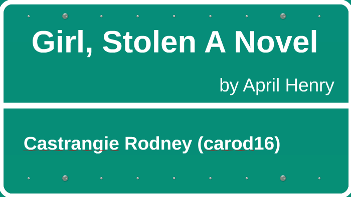 Girl, Stolen A Novel by castrangie rodney on Prezi