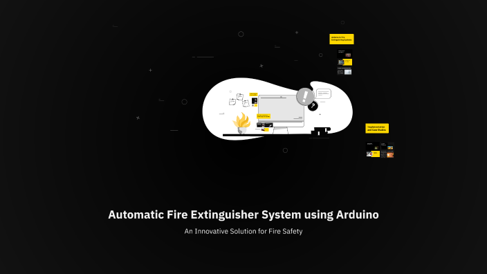 Automatic Fire Extinguisher System using Arduino by Amol sinha on Prezi