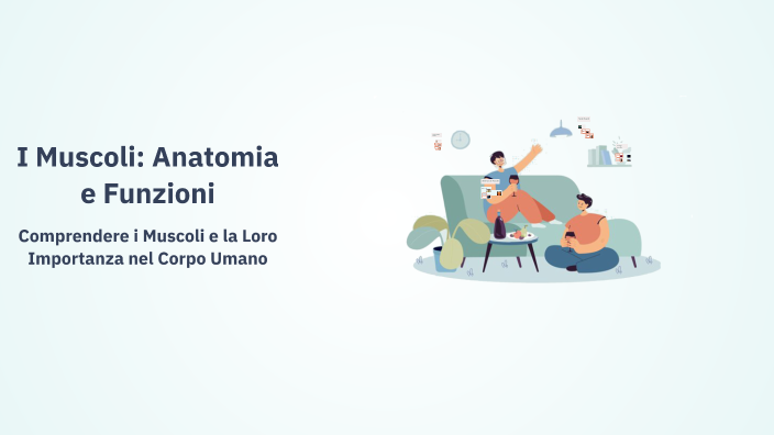 I Muscoli: Anatomia e Funzioni by Francesco Muscarà on Prezi