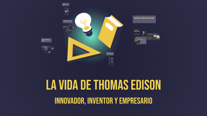 La Vida de Thomas Edison by EDUARDO ARIEL GONZALEZ CADIMA on Prezi
