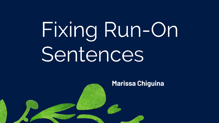 Fixing Run-On Sentences by Marissa Chiguina on Prezi