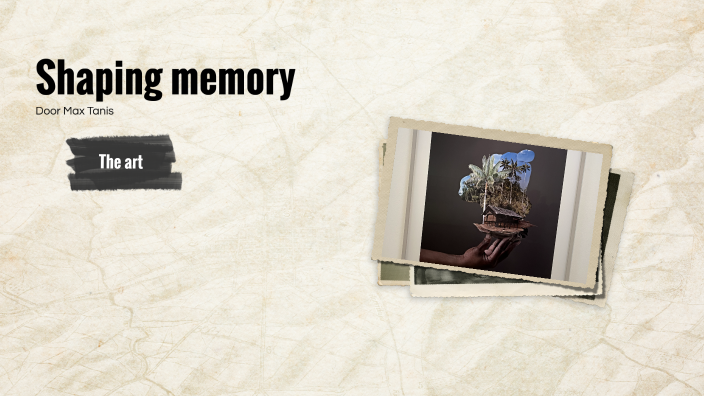Shaping Memory by on Prezi