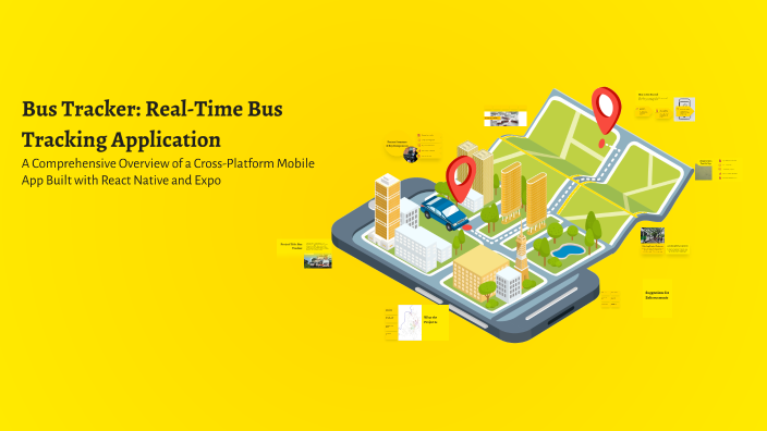 Bus Tracker: Real-Time Bus Tracking Application by Priyanshu on Prezi