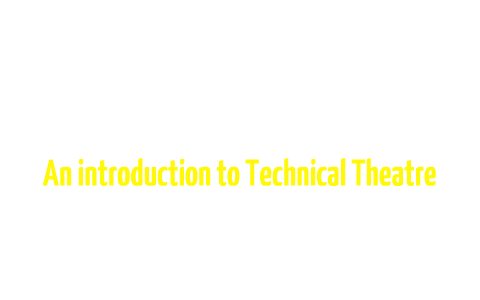 An Introduction to Technical theatre by Russell McKinley on Prezi