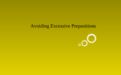 Avoiding Excessive Prepositions by Joshua Staker on Prezi