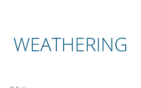 Weathering by David Berdan on Prezi