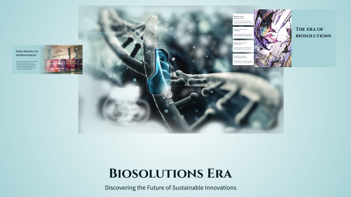 Biosolutions Era by Hadi Kristensen on Prezi