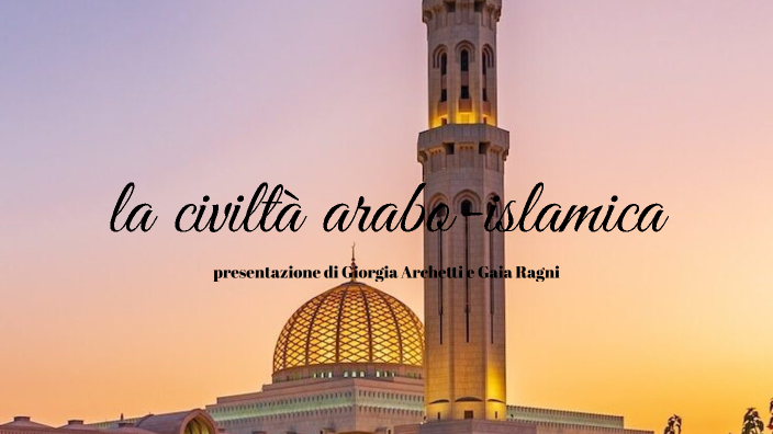 la civiltà arabo islamica by Gaia Ragni on Prezi
