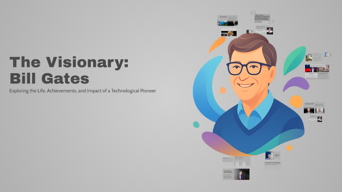 The Visionary: Bill Gates by zainab hamza on Prezi