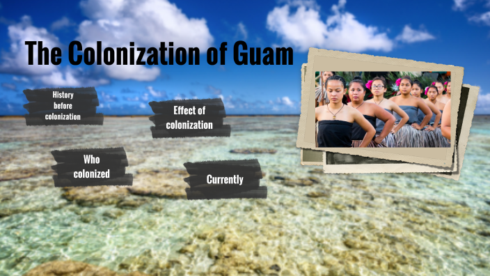 The colonization of Guam by Myda Ali on Prezi