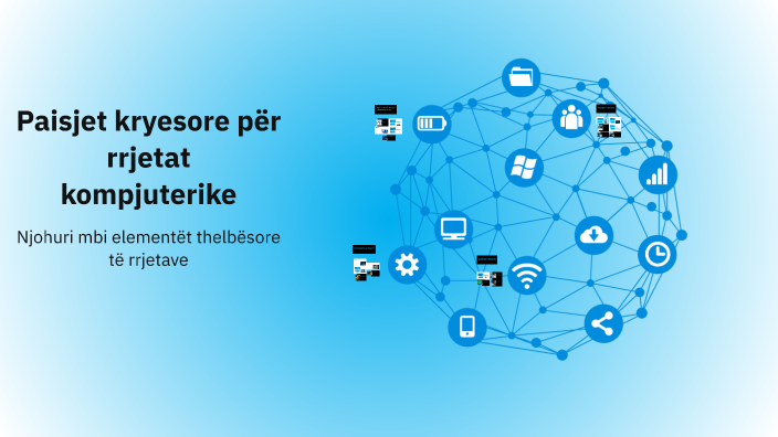 Paisjet kryesore për rrjetat kompjuterike by Ledion sadiku on Prezi