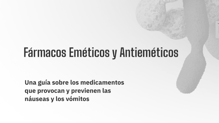 Fármacos Eméticos y Antieméticos by Garcia Bolaños Jorge Antonio on Prezi