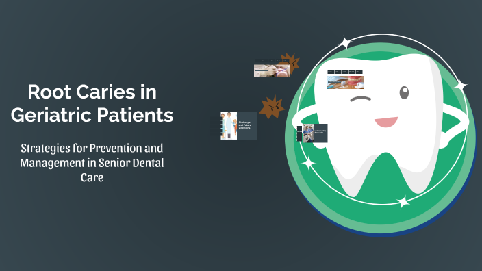Root Caries in Geriatric Patients by أحمد هرجة on Prezi