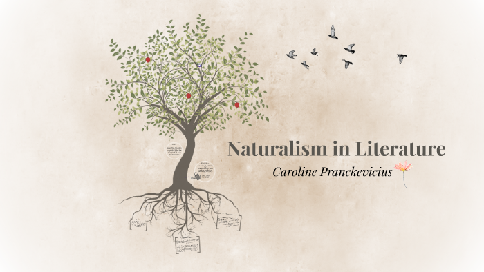 Naturalism in Literature by Caroline Pranckevicius on Prezi