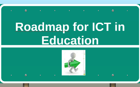 Roadmap for ICT in Education by sailaja k on Prezi
