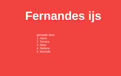 Fernandes ijs by michelle van den broek on Prezi