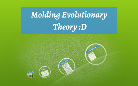 Molding Evolutionary Theory:D by saiyara baser on Prezi