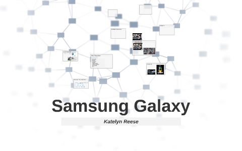 Samsung Galaxy by Katelyn Reese on Prezi