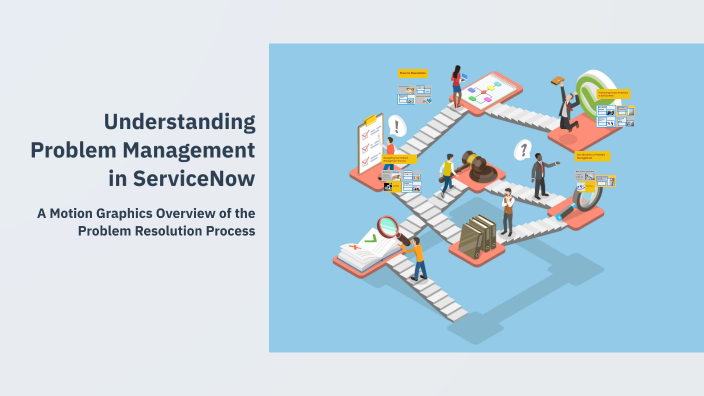 Understanding Problem Management in ServiceNow by Paul Thomas on Prezi