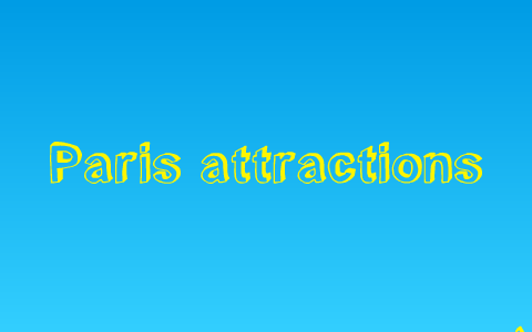 paris attractions by josh hulme on Prezi