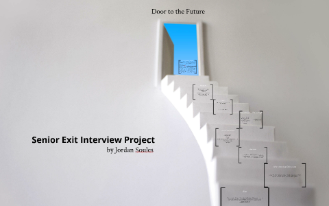Senior Exit Interview Project by Jordan Soules on Prezi