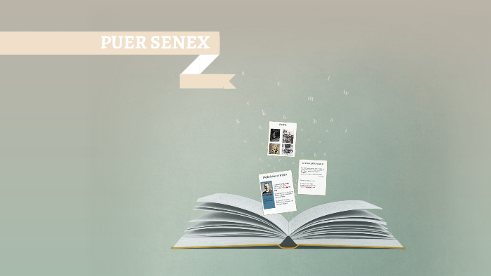 PUER SENEX by maria ct on Prezi