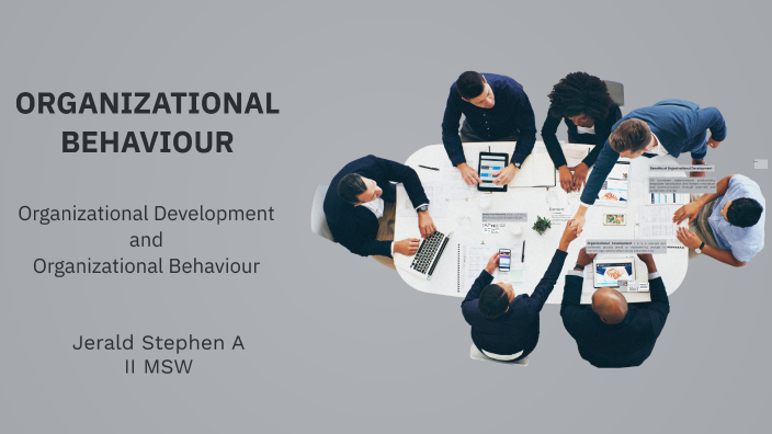 Organizational Behavior and Development by Jerald Stephen on Prezi