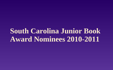 South Carolina Junior Book Award Nominees by Jessica Kohout on Prezi