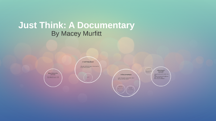 Just Think: A Documentary by Macey Murfitt on Prezi
