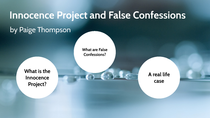 Innocence Project and False Confessions by Paige Thompson on Prezi