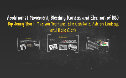 Abolitionist Movement, Bleeding Kansas and Election of 1860 by Jenny ...