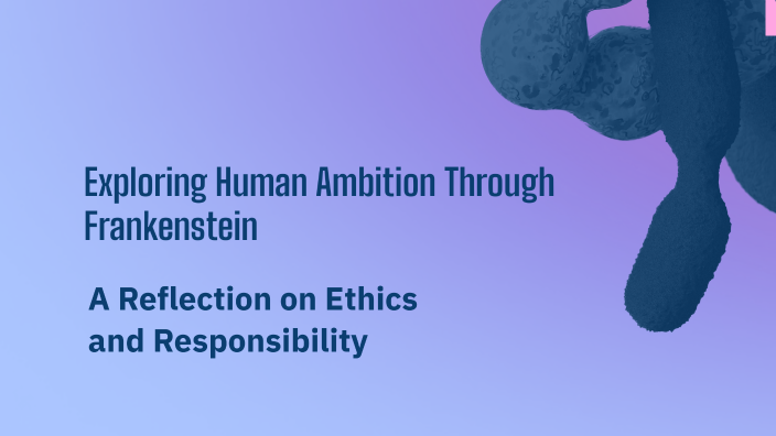 Exploring Human Ambition Through Frankenstein by Brenda Gutierrez on Prezi