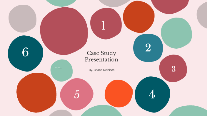 Case Study Presentation by briana reinisch on Prezi