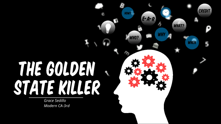 The Golden State Killer by Grace Sedillo on Prezi